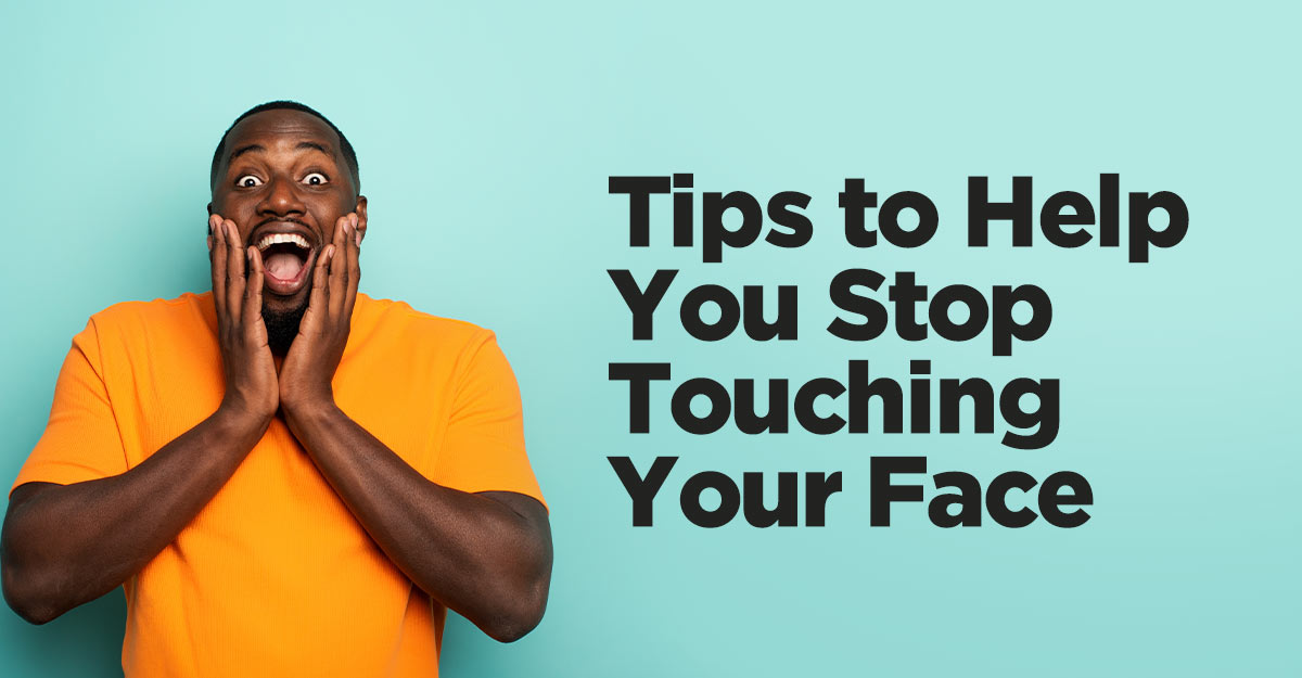 How to Break the Habit of Touching Your Face - Professional Supplement ...